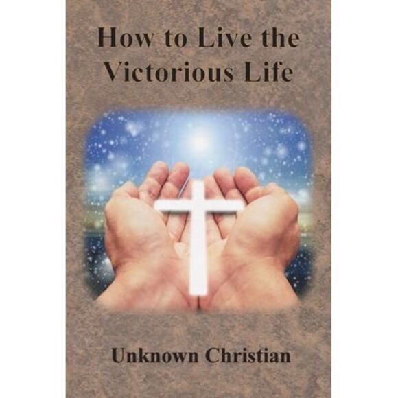 Unknown Christian | Other | How To Live The Victorious Life Unknown ...